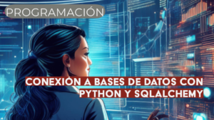 Bases de Datos con SQLAlchemy y Python: Guía para Principiante